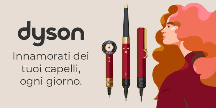 Dyson: innamorati dei tuoi capelli, ogni giorno