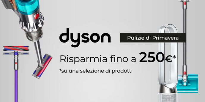 Pulizie di Primavera Dyson: risparmia fino a 250 euro